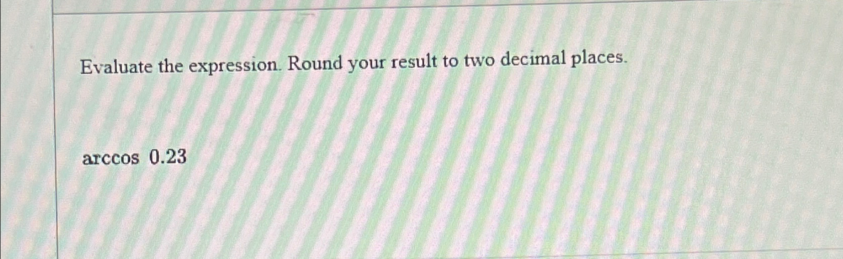 Solved Evaluate the expression. Round your result to two | Chegg.com