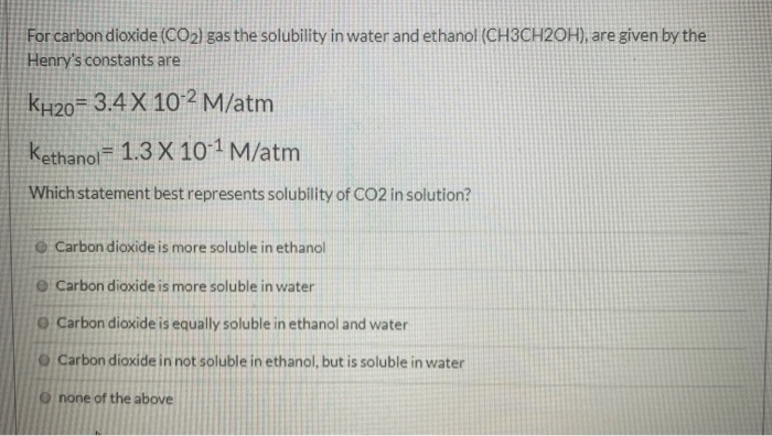 Solved For carbon dioxide (CO2) gas the solubility in water | Chegg.com