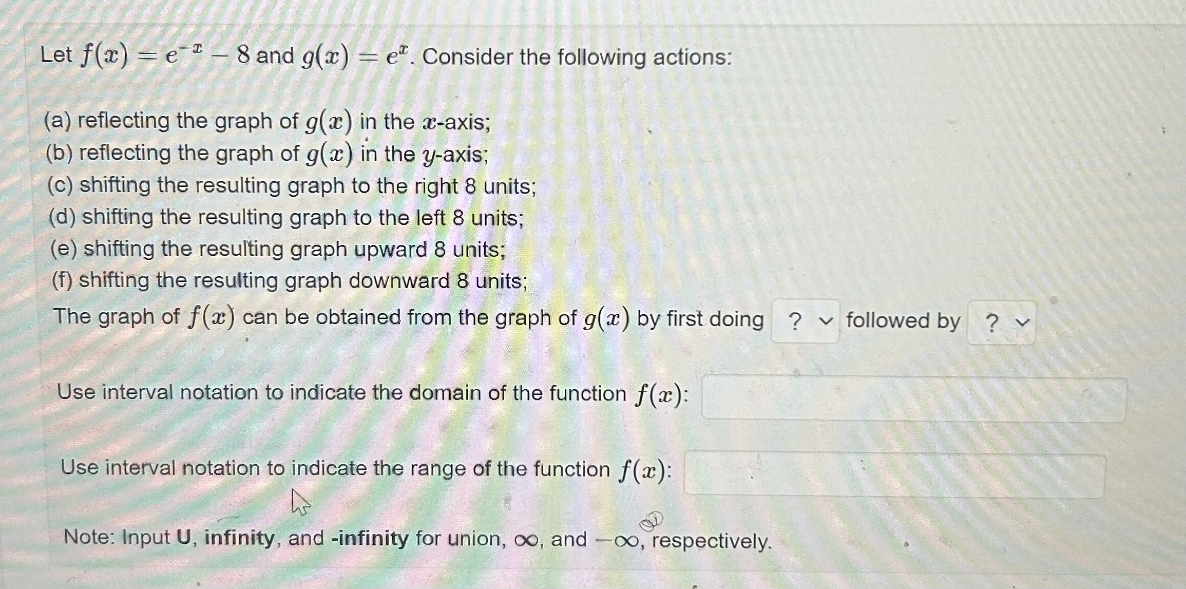 Solved Let f(x)=e-x-8 ﻿and g(x)=ex. ﻿Consider the following | Chegg.com