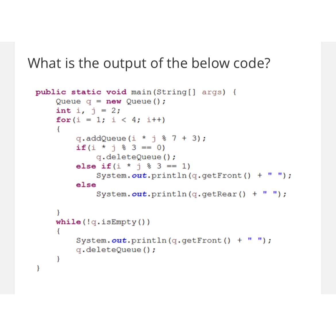 Solved What is the output of the below code?public static | Chegg.com