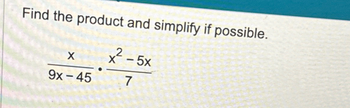 Solved Find the product and simplify if | Chegg.com