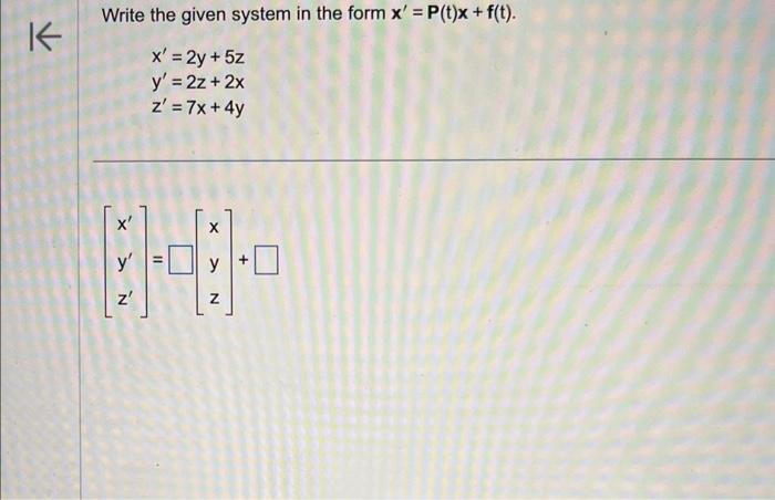 Solved Write the given system in the form x′=P(t)x+f(t). | Chegg.com