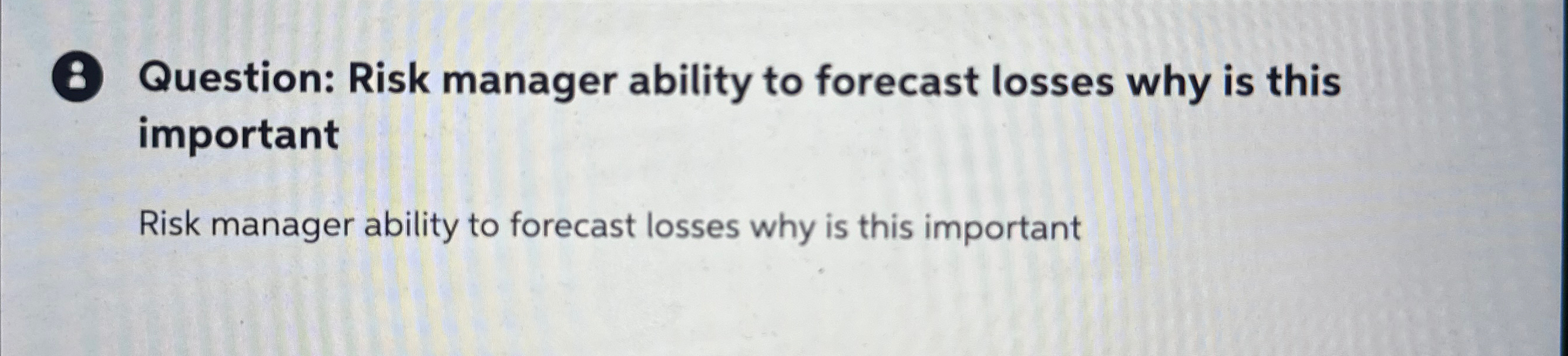 Solved 8 ﻿Question: Risk manager ability to forecast losses | Chegg.com