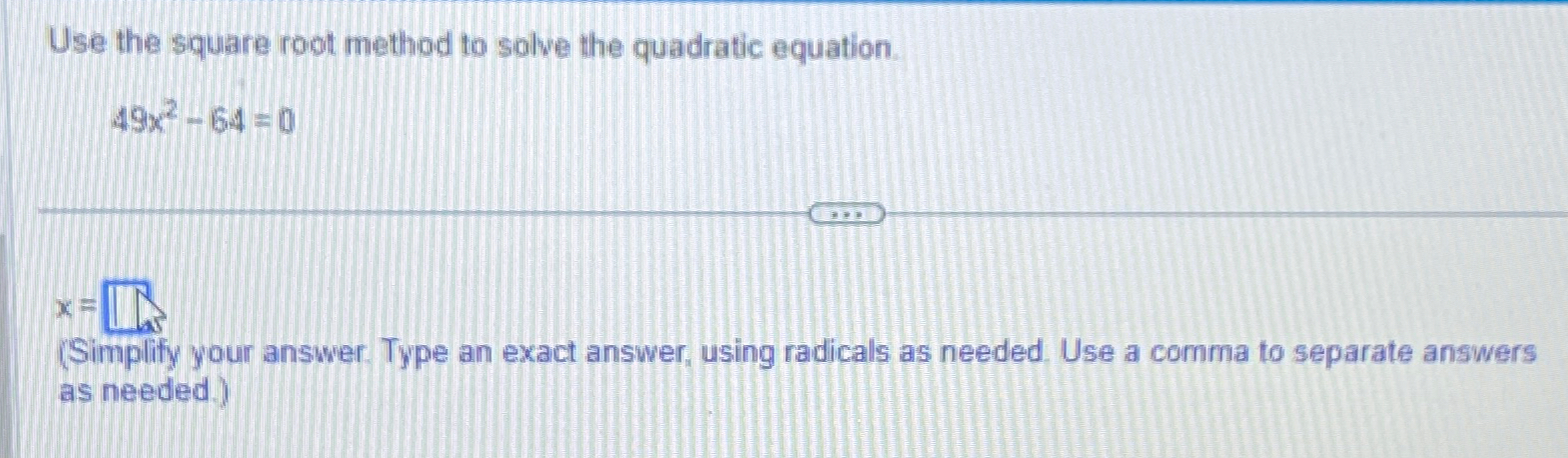 Solved Use the square root method to solve the quadratic | Chegg.com