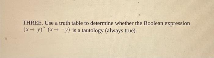 THREE. Use a truth table to determine whether the | Chegg.com
