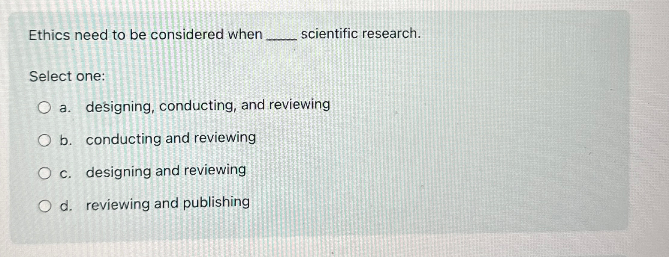 Solved Ethics need to be considered when scientific | Chegg.com