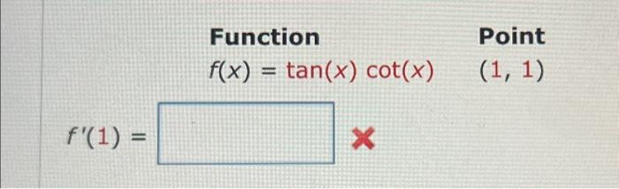 Solved MEWAH HERAK plimba f'(1) = Function f(x) =tan(x) | Chegg.com