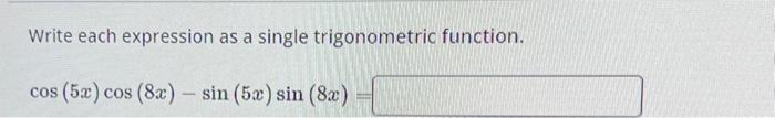 Solved Write each expression as a single trigonometric | Chegg.com