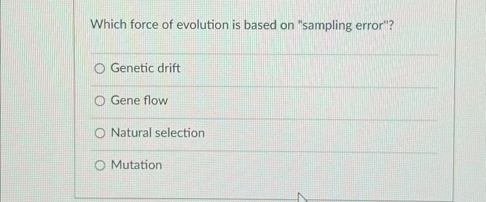 Solved Which force of evolution is based on "sampling | Chegg.com