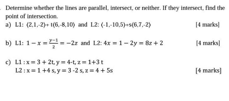 Solved Determine whether the lines are parallel, intersect, | Chegg.com