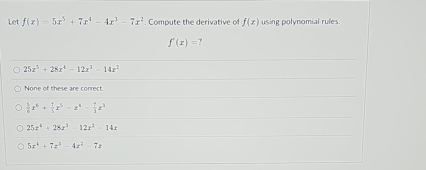 Solved Let F X 5x5 7x4−4x3−7x2 Compute The Derivative Of