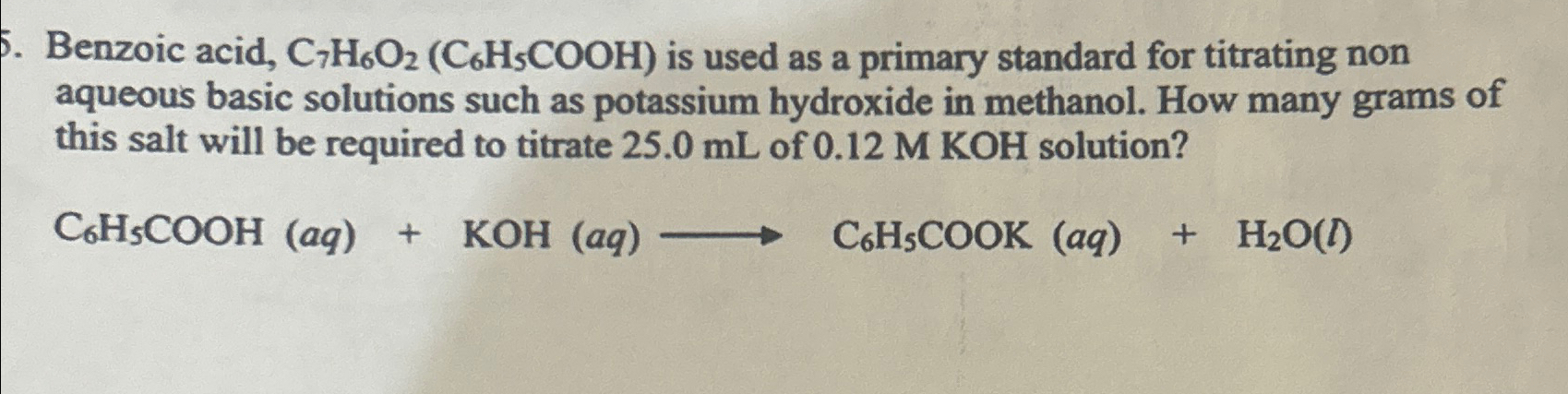 Solved Benzoic acid, C7H6O2(C6H5COOH) ﻿is used as a primary | Chegg.com