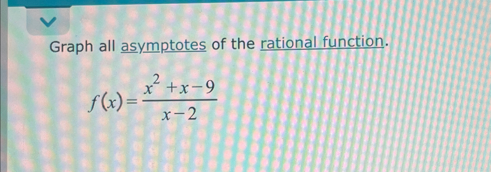 Solved Graph all asymptotes of the rational | Chegg.com