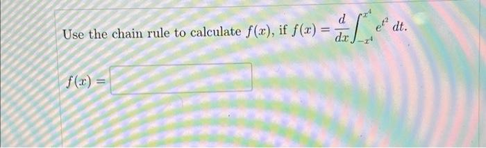 Solved d - Use the chain rule to calculate f(x), if f(x) = | Chegg.com