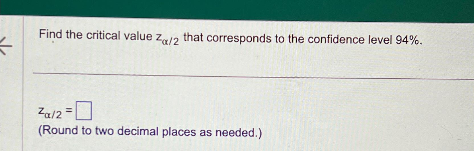 Solved Find the critical value zα2 ﻿that corresponds to the | Chegg.com