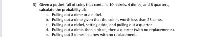 Solved 3) Given a pocket full of coins that contains 10 | Chegg.com