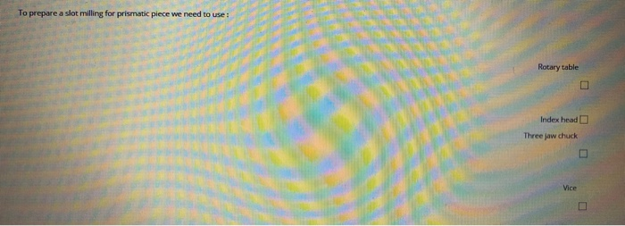 Solved To prepare a slot milling for prismatic piece we need | Chegg.com