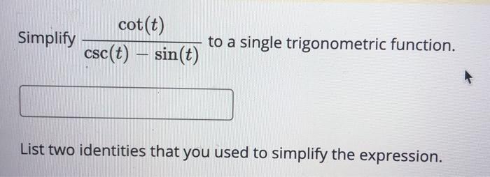 Solved cot(t) Simplify csc(t) – sin(t) to a single | Chegg.com