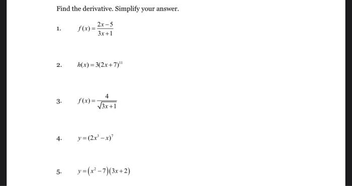 Solved Find the derivative. Simplify your answer. 1. | Chegg.com