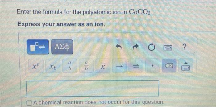 Solved Enter the formula for the polyatomic ion in CoCO3. | Chegg.com