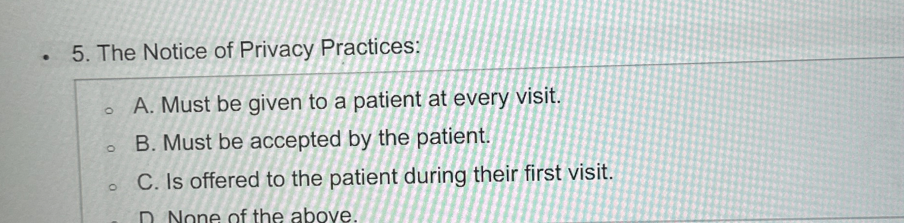 Solved The Notice of Privacy Practices:A. ﻿Must be given to | Chegg.com