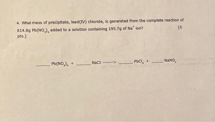 Solved 4. What mass of precipitate, lead(IV) chloride, is | Chegg.com