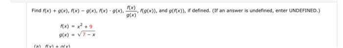 Solved Find f(x)+g(x),f(x)−g(x),f(x)⋅g(x),g(x)f(x),f(g(x)), | Chegg.com Solved Find f(x)+g(x),f(x)−g(x),f(x)⋅g(x),g(x)f(x),f(g(x)), | Chegg.com