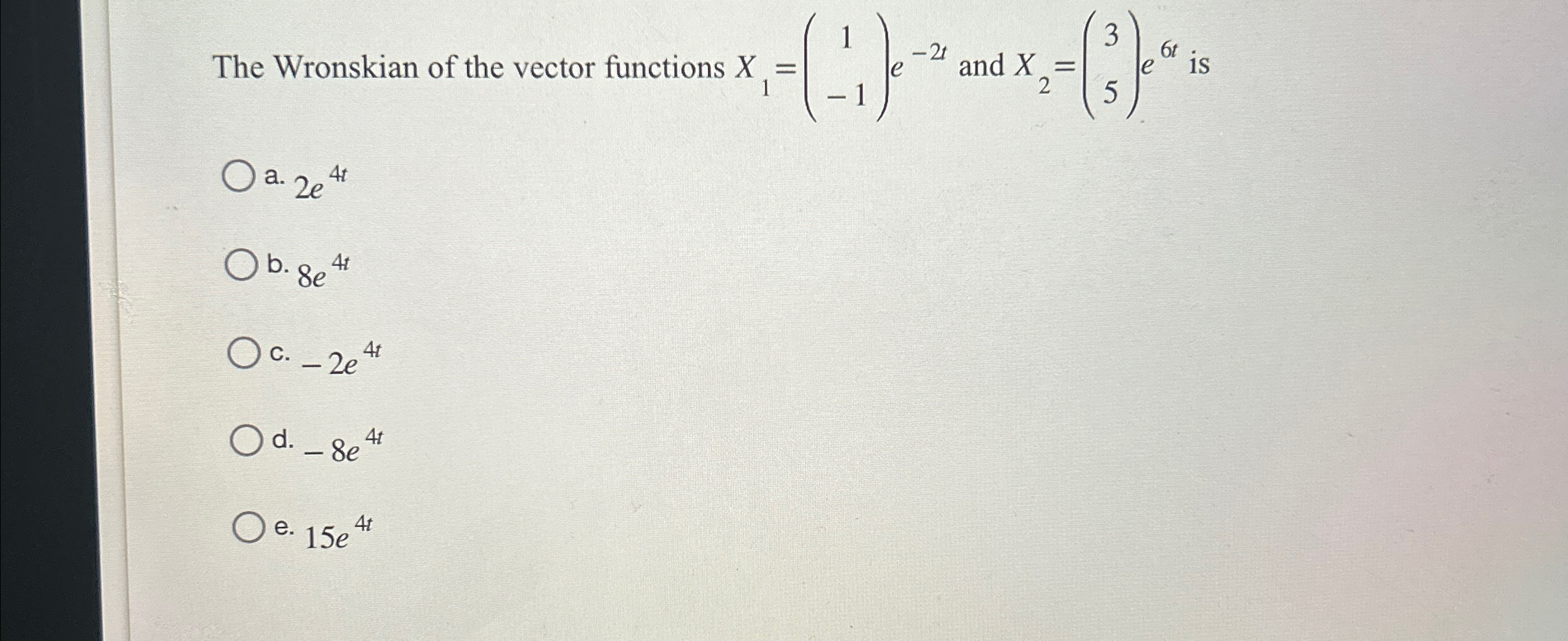 Solved The Wronskian of the vector functions x1=(1-1)e-2t | Chegg.com