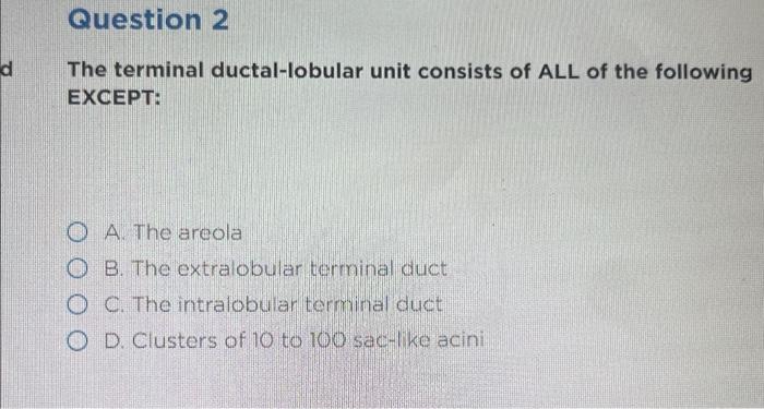 Solved Question 2 d The terminal ductal-lobular unit | Chegg.com