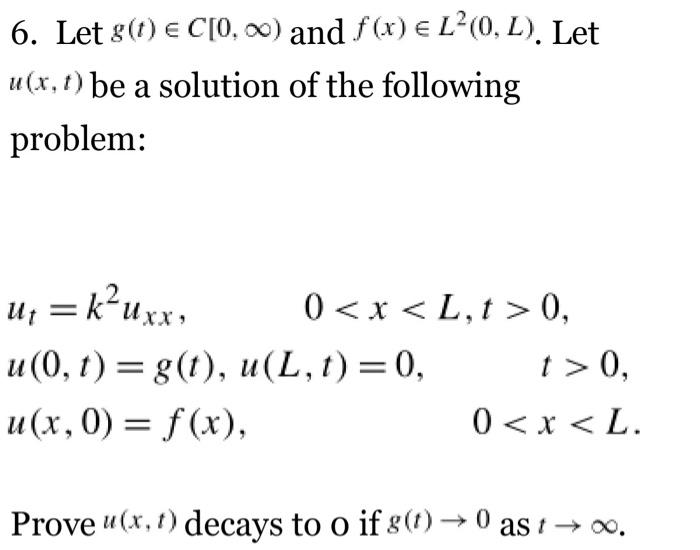 Solved 6. Let g(t)∈C[0,∞) and f(x)∈L2(0,L). Let u(x,t) be a | Chegg.com