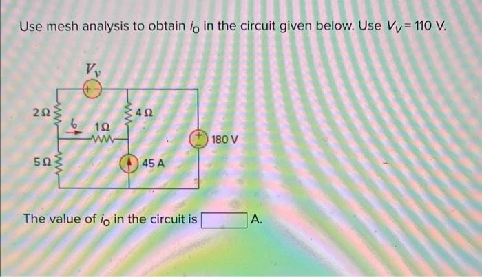 Solved Use mesh analysis to obtain i0 in the circuit given | Chegg.com