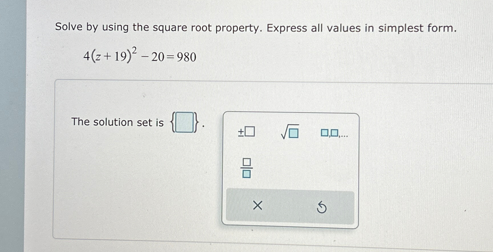 Solved Solve by using the square root property. Express all | Chegg.com