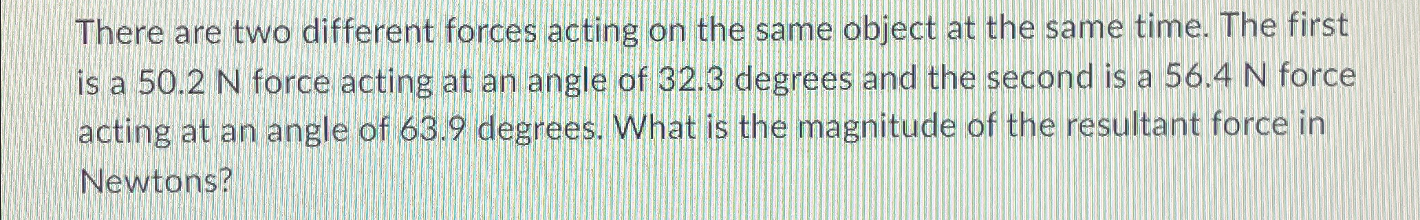 Solved There are two different forces acting on the same | Chegg.com