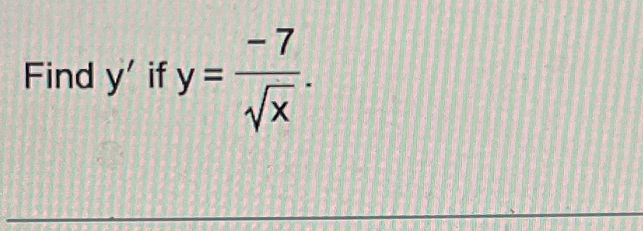 Solved Find y' ﻿if y=-7x2 | Chegg.com