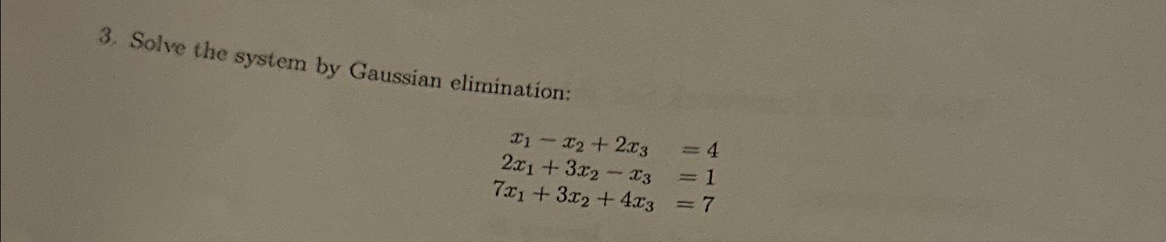 Solved Solve the system by Gaussian | Chegg.com