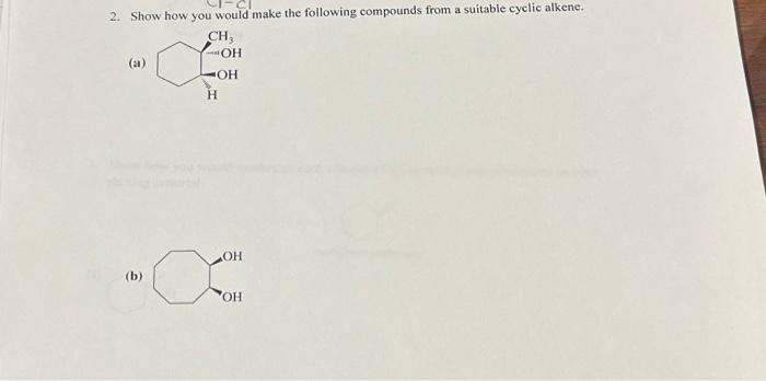 Solved 2. Show how you would make the following compounds | Chegg.com