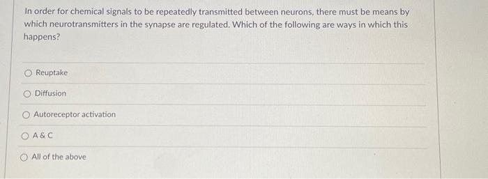 In order for chemical signals to be repeatedly | Chegg.com