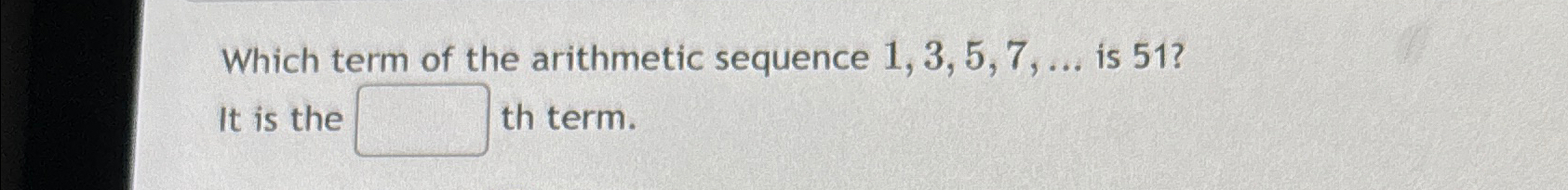 Solved Which term of the arithmetic sequence 1,3,5,7,dots is | Chegg.com