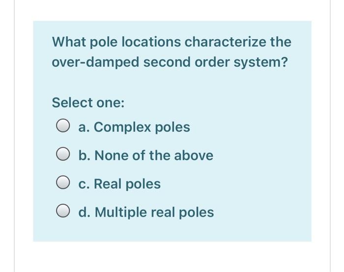 Solved What pole locations characterize the over-damped | Chegg.com