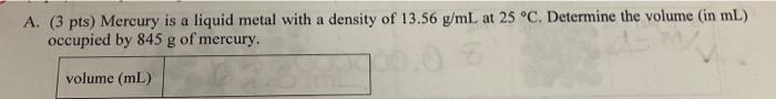 Solved A. (3 pts) Mercury is a liquid metal with a density | Chegg.com