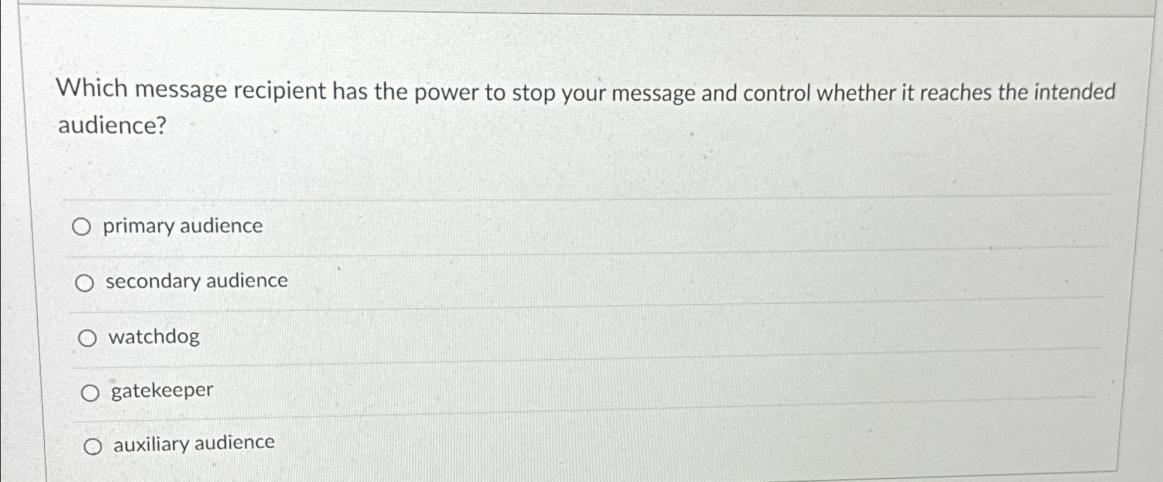 Solved Which message recipient has the power to stop your | Chegg.com