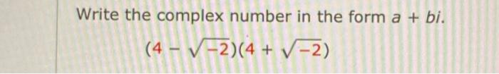Solved Write the complex number in the form a + bi. | Chegg.com