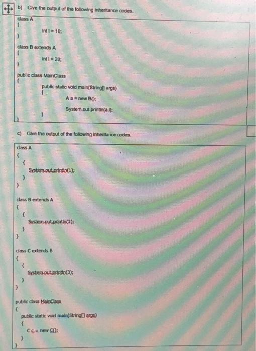 Solved b) Give the output of the following inheritance | Chegg.com