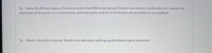 Solved 3a. Name the different types of histone proteins that | Chegg.com