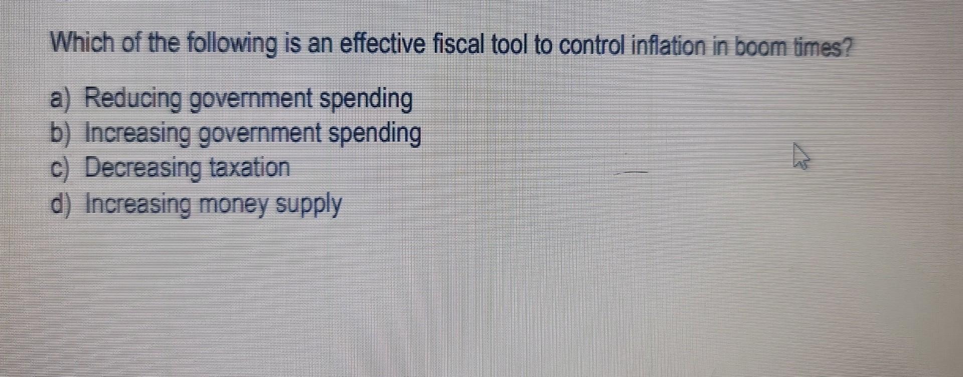 Solved Which of the following is an effective fiscal tool to | Chegg.com