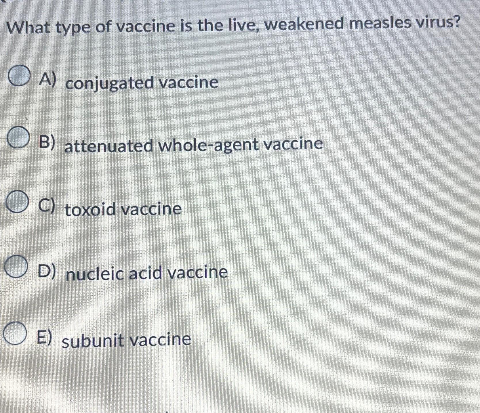 Solved What type of vaccine is the live, weakened measles | Chegg.com