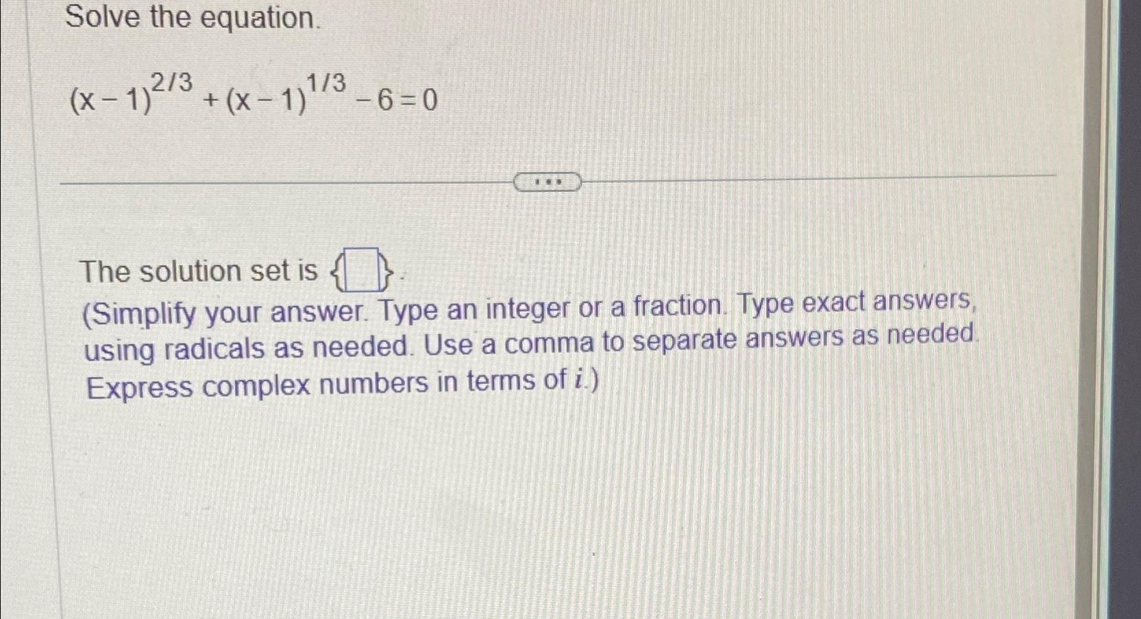 Solved Solve the equation.(x-1)23+(x-1)13-6=0The solution | Chegg.com