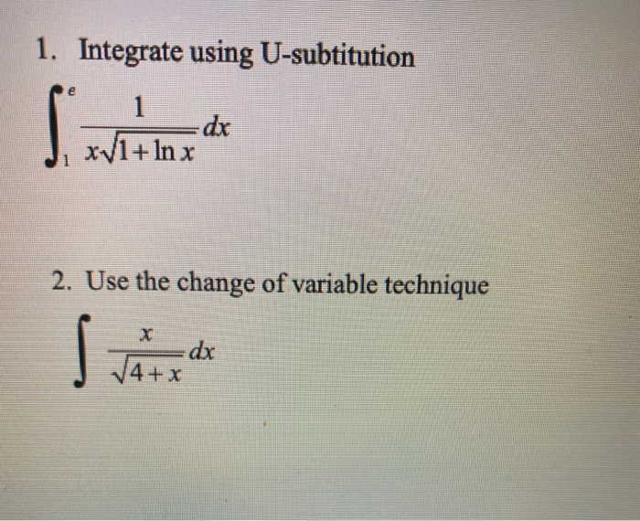 Solved 1. Integrate using U-subtitution 1 Siwiting = dx XV1+ | Chegg.com