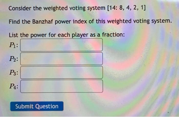 Solved Consider the weighted voting system [14: 8, 4, 2, 1] | Chegg.com