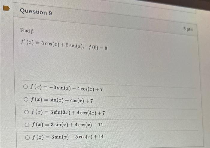 Solved Find f. f′(x)=3cos(x)+5sin(x),f(0)=9 | Chegg.com Solved Find f. f′(x)=3cos(x)+5sin(x),f(0)=9 | Chegg.com